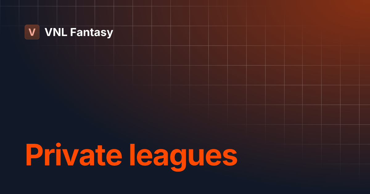 Private leagues | VNL Fantasy